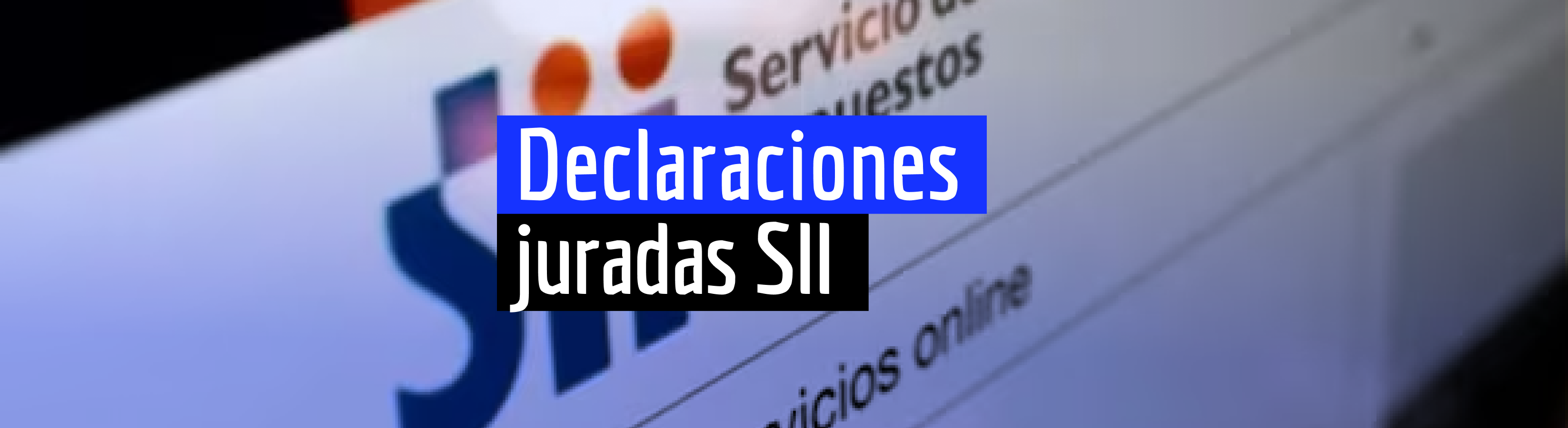 Declaraciones Juradas SII: ¿Qué son y cómo presentarlas?